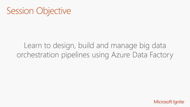 Microsoft Ignite Au 2017 Orchestrating Big Data Pipelines With Azure