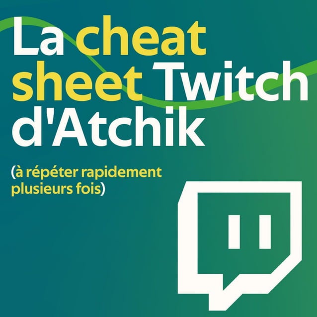 La Cheat Sheet Twitch d'Atchik | PDF