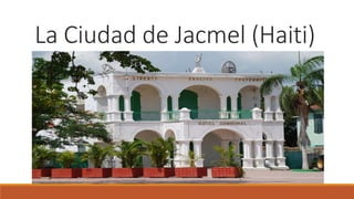 La Ciudad de Jacmel (Haiti) | PPTX | South America Travel | Travel ...