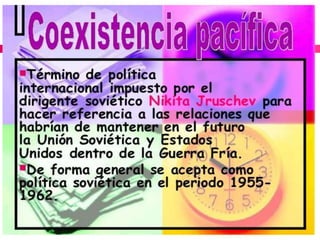 La coexistencia pacifica en la guerra fria | PPTX