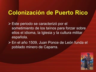 La colonización de Puerto Rico | PPTX | South America Travel | Travel ...