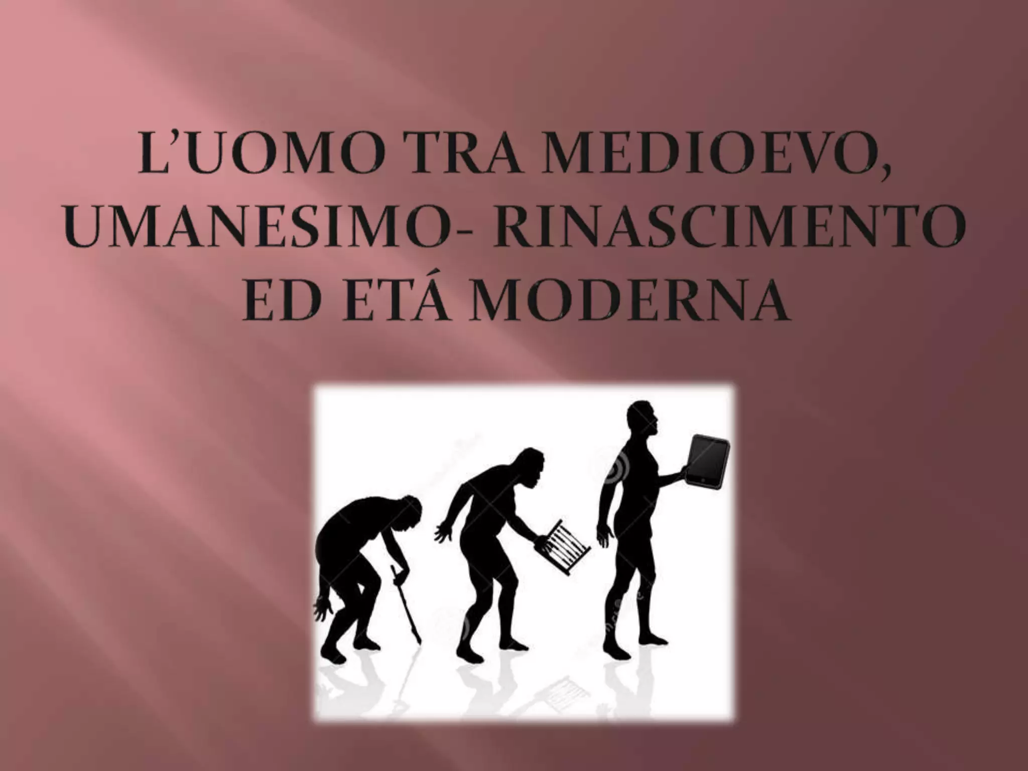 La concezione dell'uomo tra medioevo, umanesimo rinascimento ed età ...