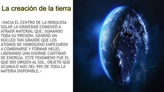 LA CREACION DE LA TIERRA, COMO SE FORMO. | PPTX