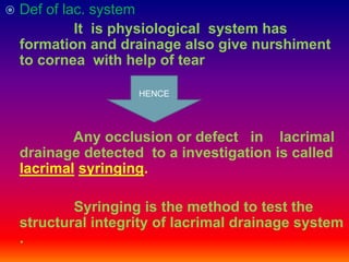 Lacrimal sac syringing | PPTX