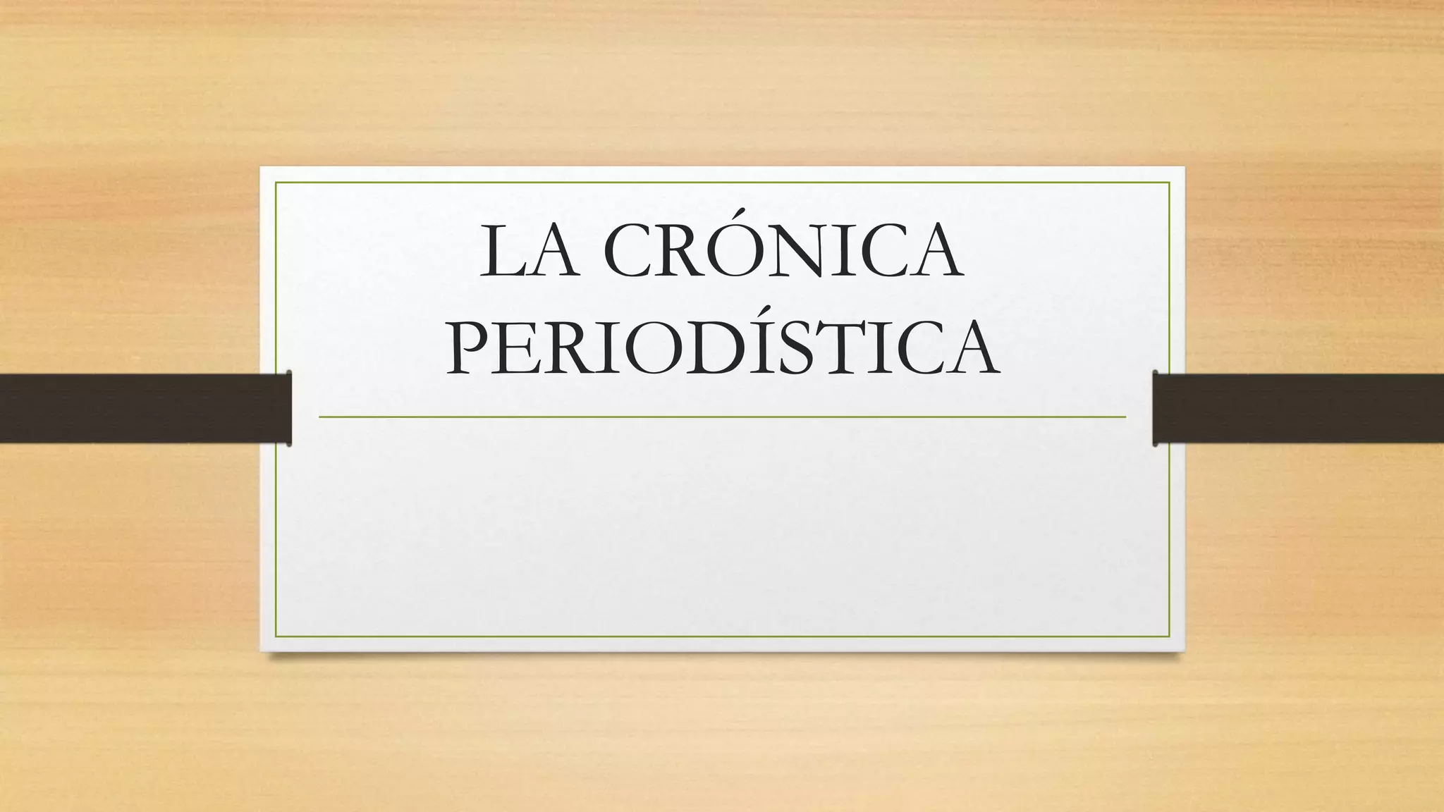La crónica periodística | PPTX