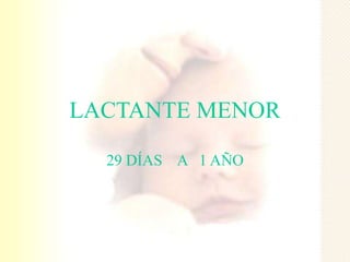 Crecimiento y desarrollo del lactante menor.ppt
