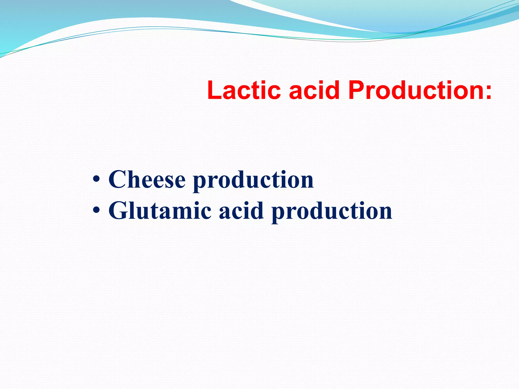 Lactic acid, cheese, glutamic production | PPT