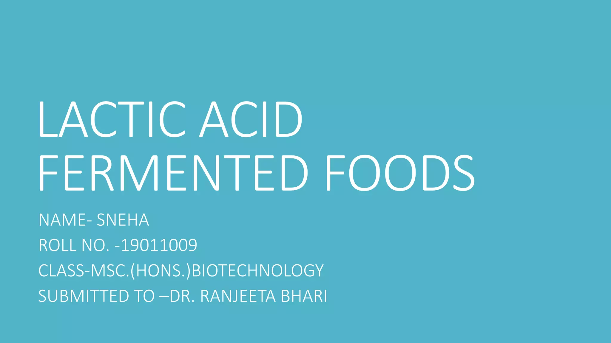 Lactic acid fermented foods | PPTX