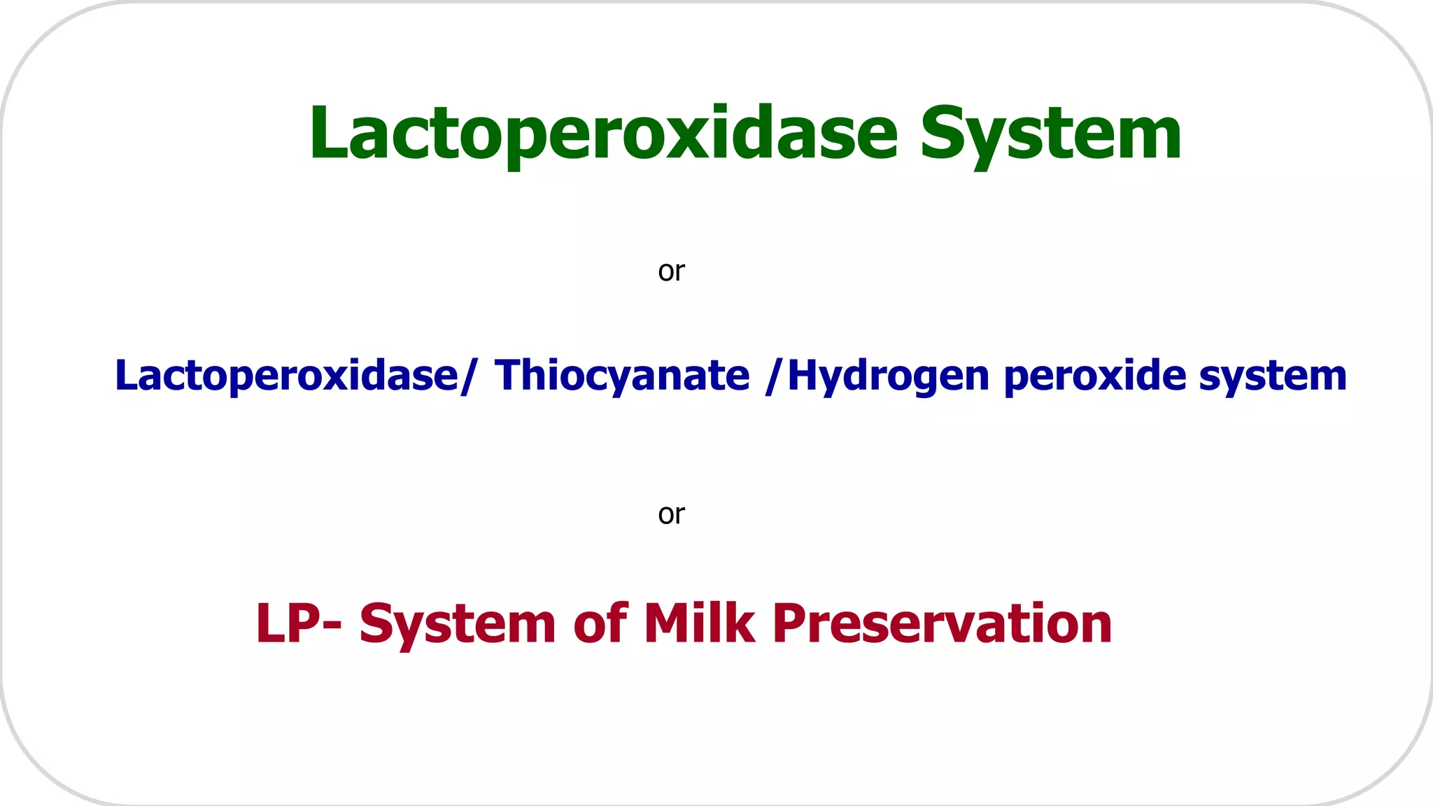 Lactoperoxidase system | PPTX