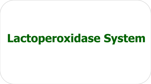 Lactoperoxidase system | PPTX