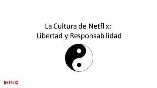 La cultura de NETFLIX Libertad y Responsabilidad / NETFLIX Culture ...