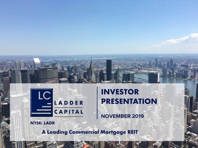 Ladder Capital - Investor Presentation (November 2019) | PPT
