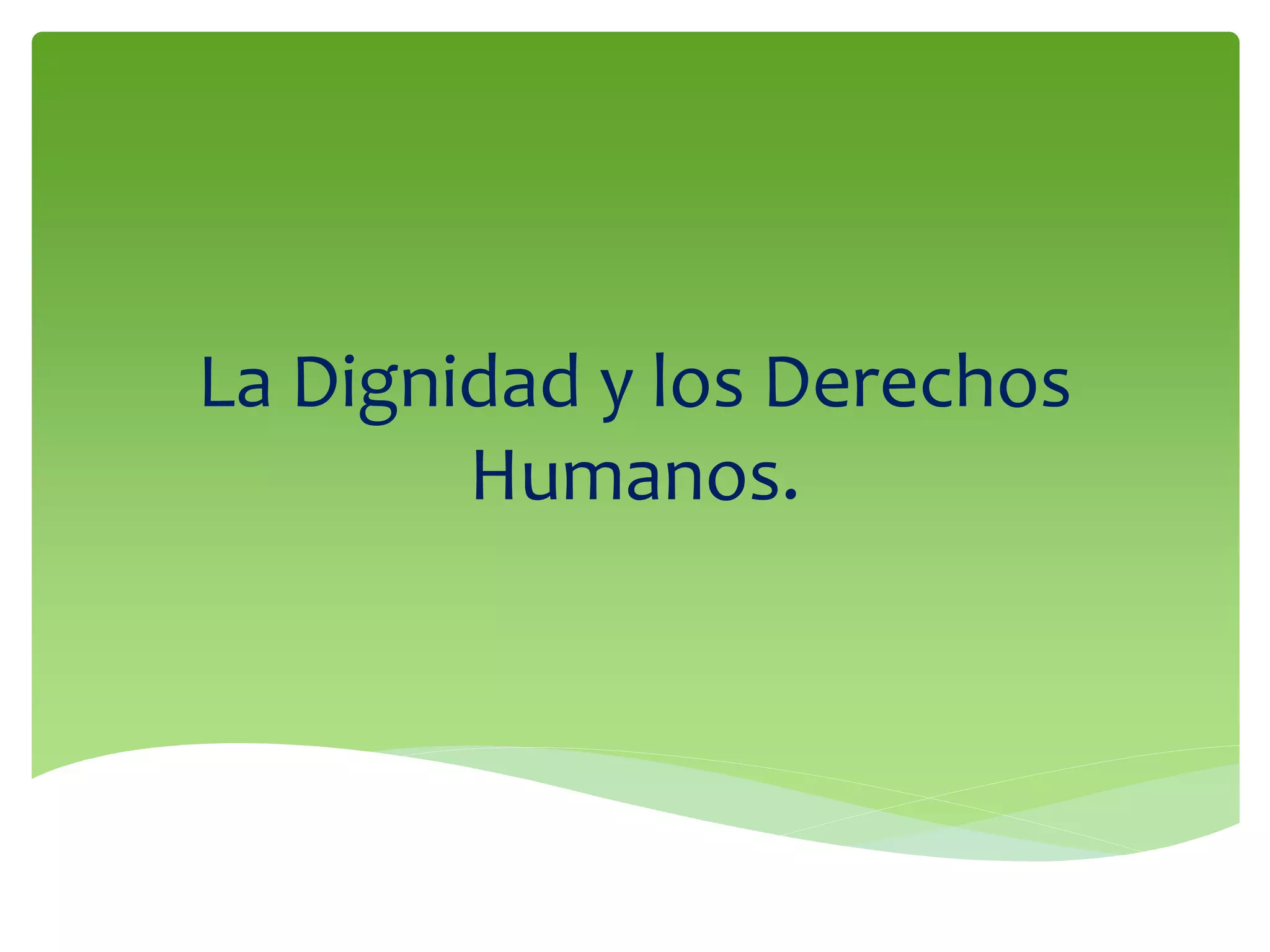 La dignidad y los derechos humanos | PPTX