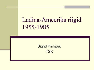 Ladina Ameerika Riigid 1955 1985 | PPT