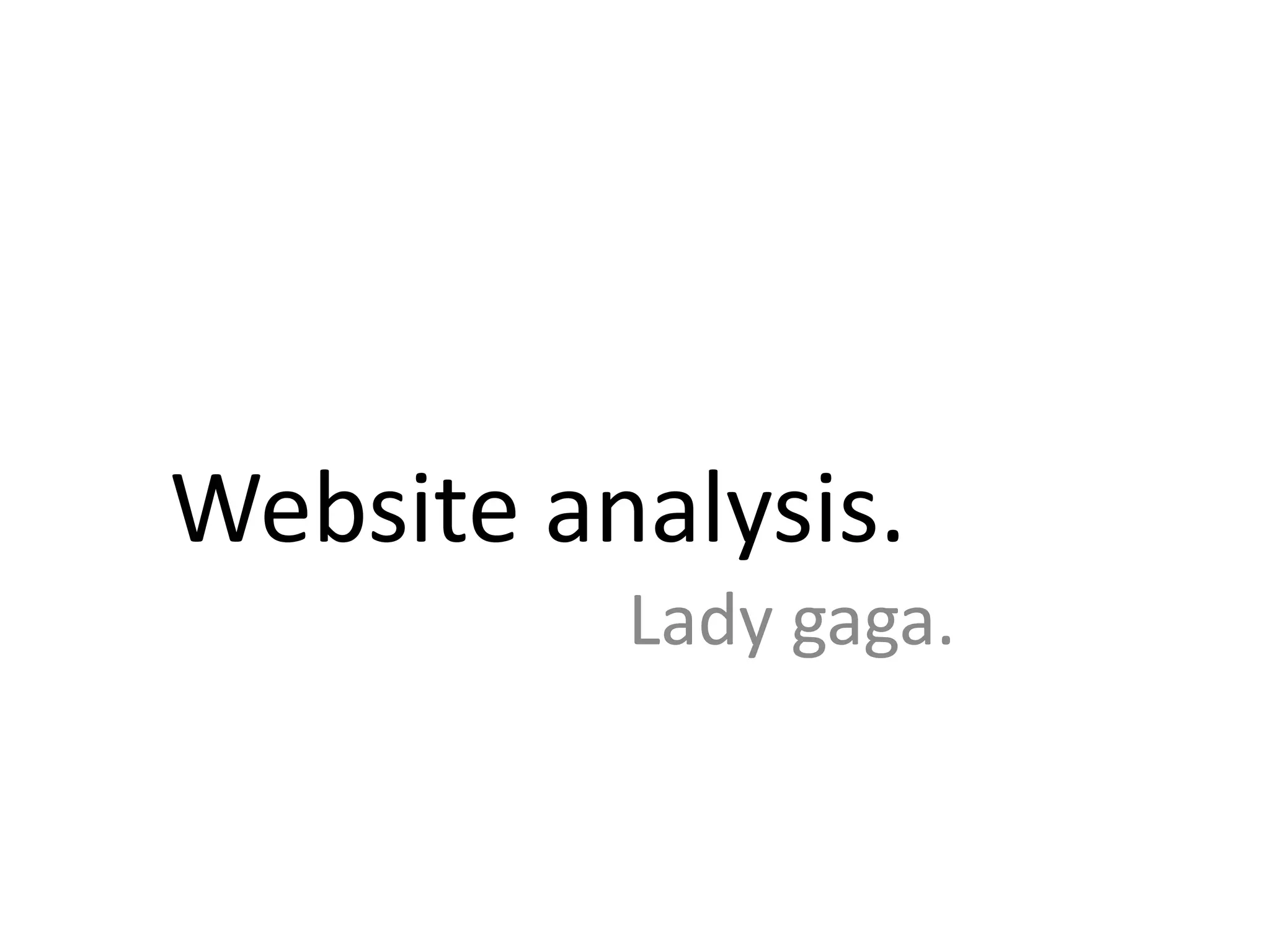 Lady gaga website analysis | PPTX