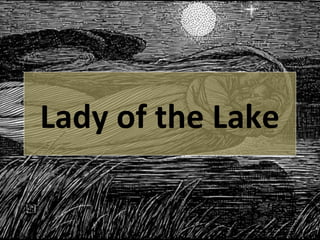 Lady of the lake | PPT