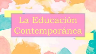 la educacion contemporanea, presentacion electronica.pptx