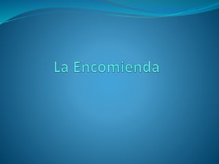 La Encomienda | PPTX