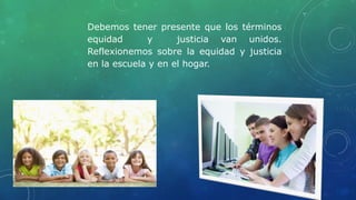 La equidad y justicia | PPT