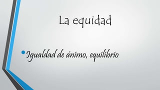 La equidad y la justicia | PPTX