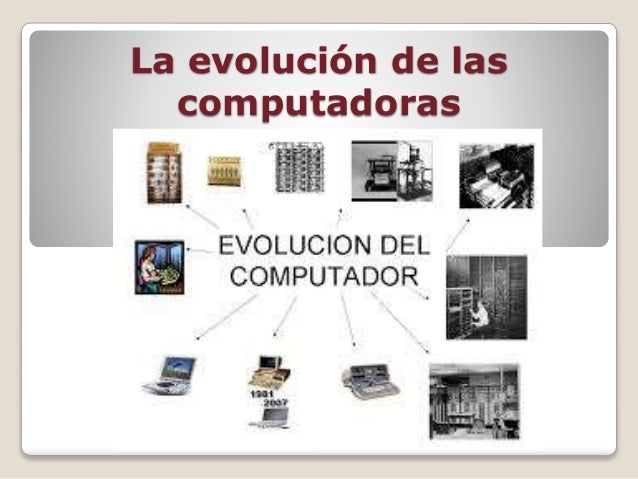 Evolucion De Las Computadoras