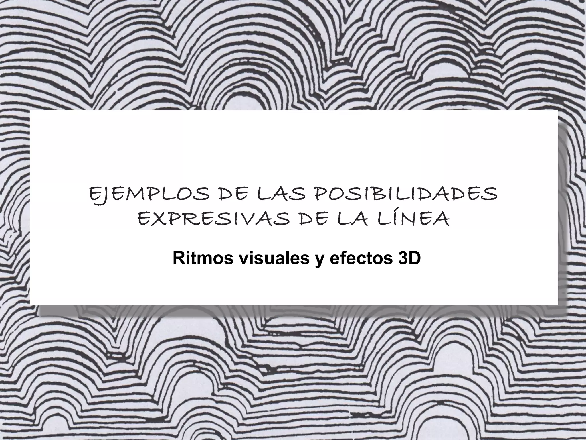 La expresividad de la linea ritmos visuales y efectos 3 D | PPT