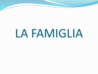 La famiglia | PPTX