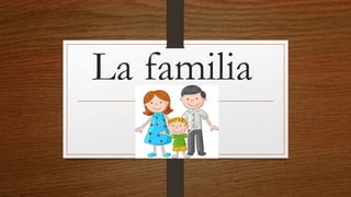 La familia | PPTX