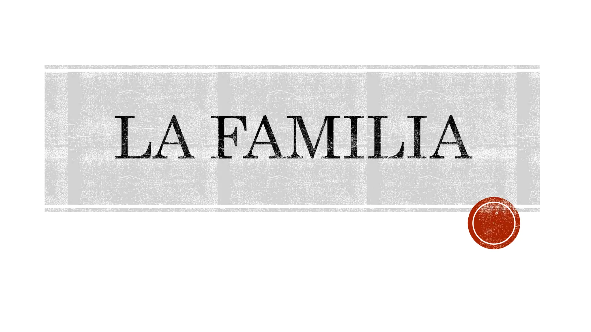 LA FAMILIA, CONCEPTO, DEFINICION, CARACTERISTICA | PPTX