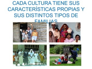 LA FAMILIA EN LAS DISTINTAS CULTURAS | PPTX