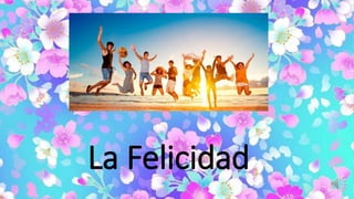 La felicidad | PPTX