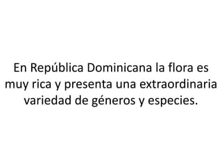 La flora dominicana | PPTX