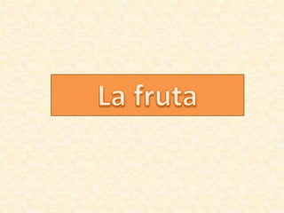 La fruta me gusta | PPT
