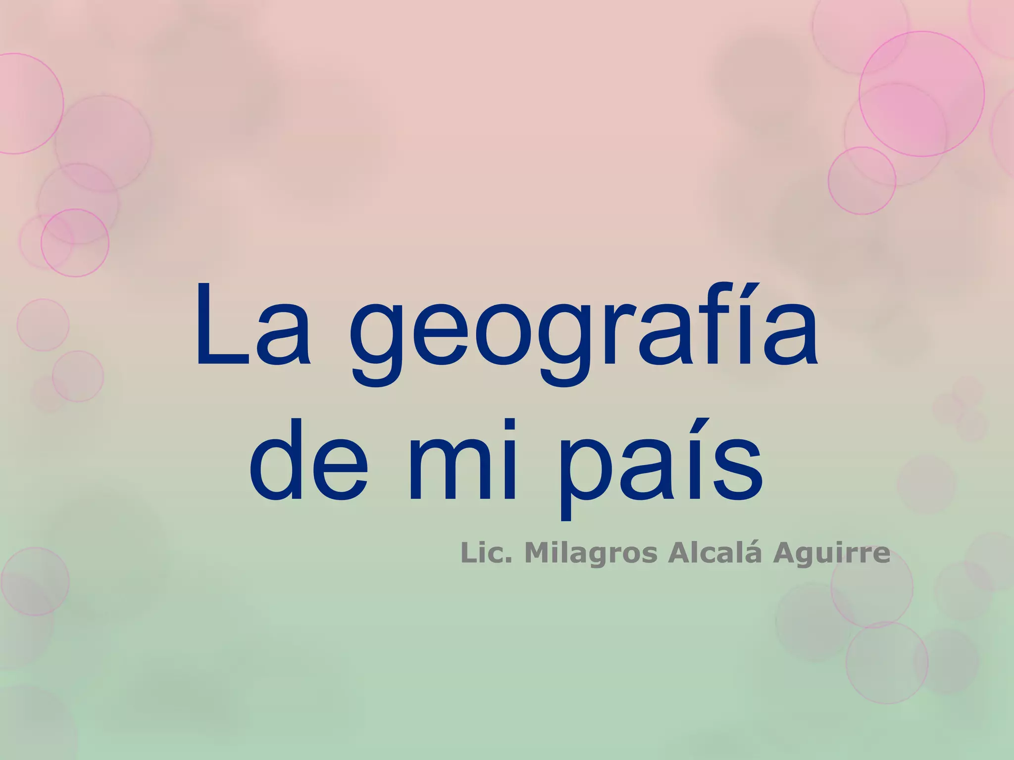 La geografía de mi país | PPTX