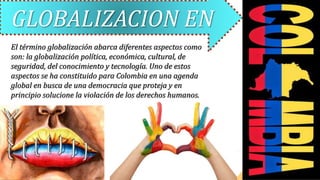 La globalizacion en colombia diapositivas | PPTX