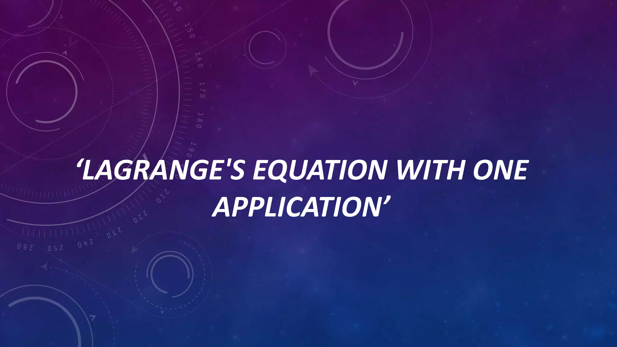 Lagrange's equation with one application | PPTX
