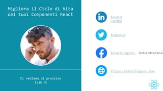 La guida ai lifecycle dei componenti in React (Eduard Capanu).pptx