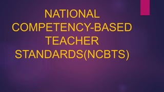 National Competency-based teacher standards (NCBTS) | PPT