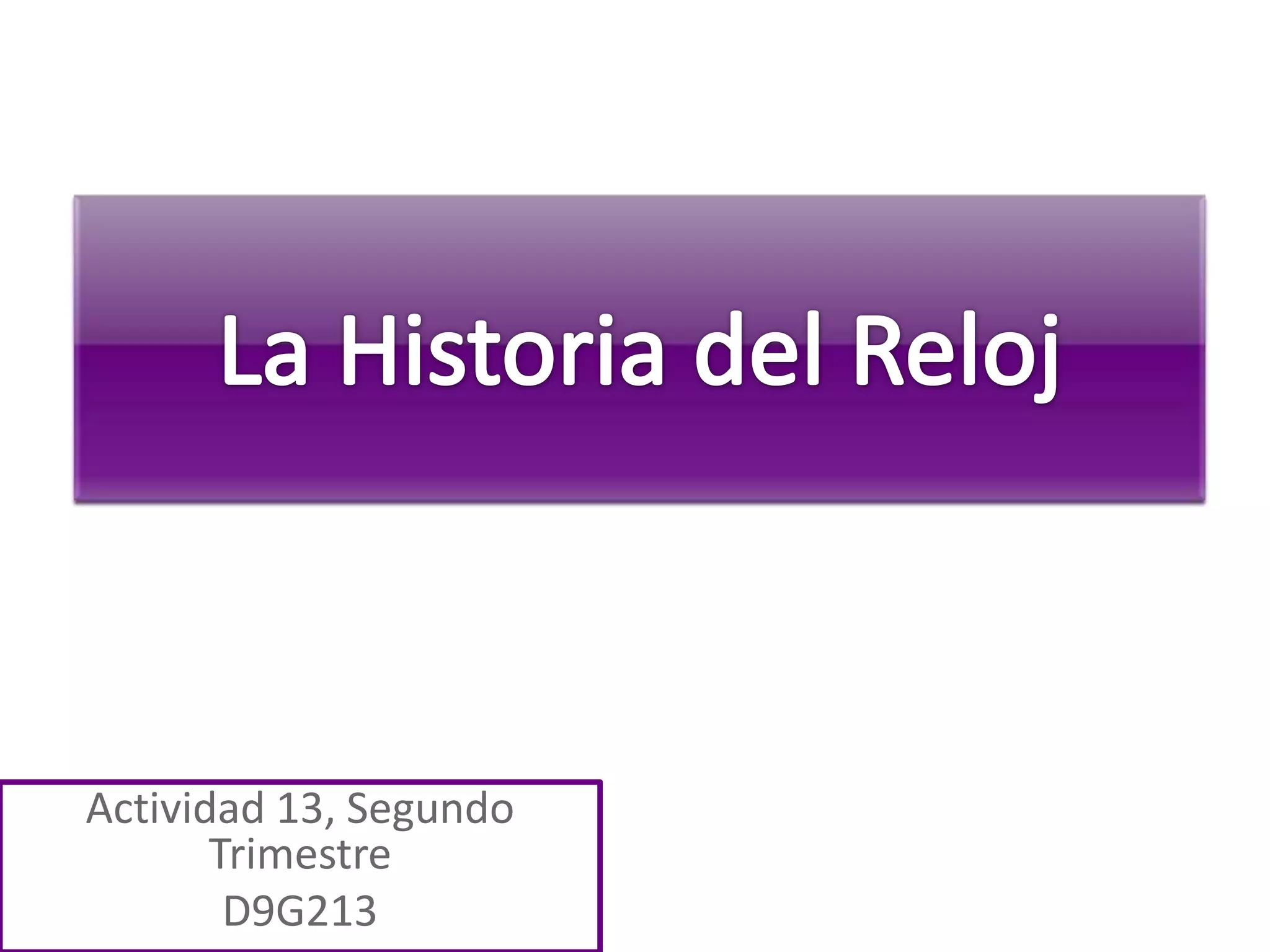 La historia del reloj | PPTX | Physics | Science