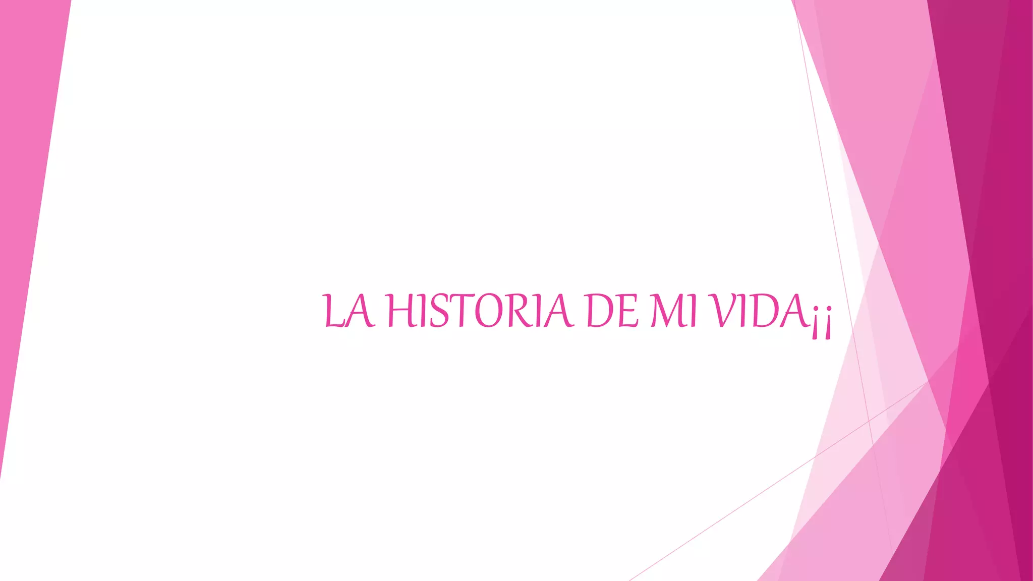 La historia de mi vida¡¡ | PPT