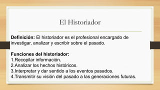 La Historia, el Historiador y sus Fuentes.pptx