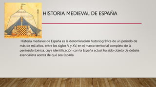 LA HISTORIA MEDIEVAL DE ESPAÑA.pptx
