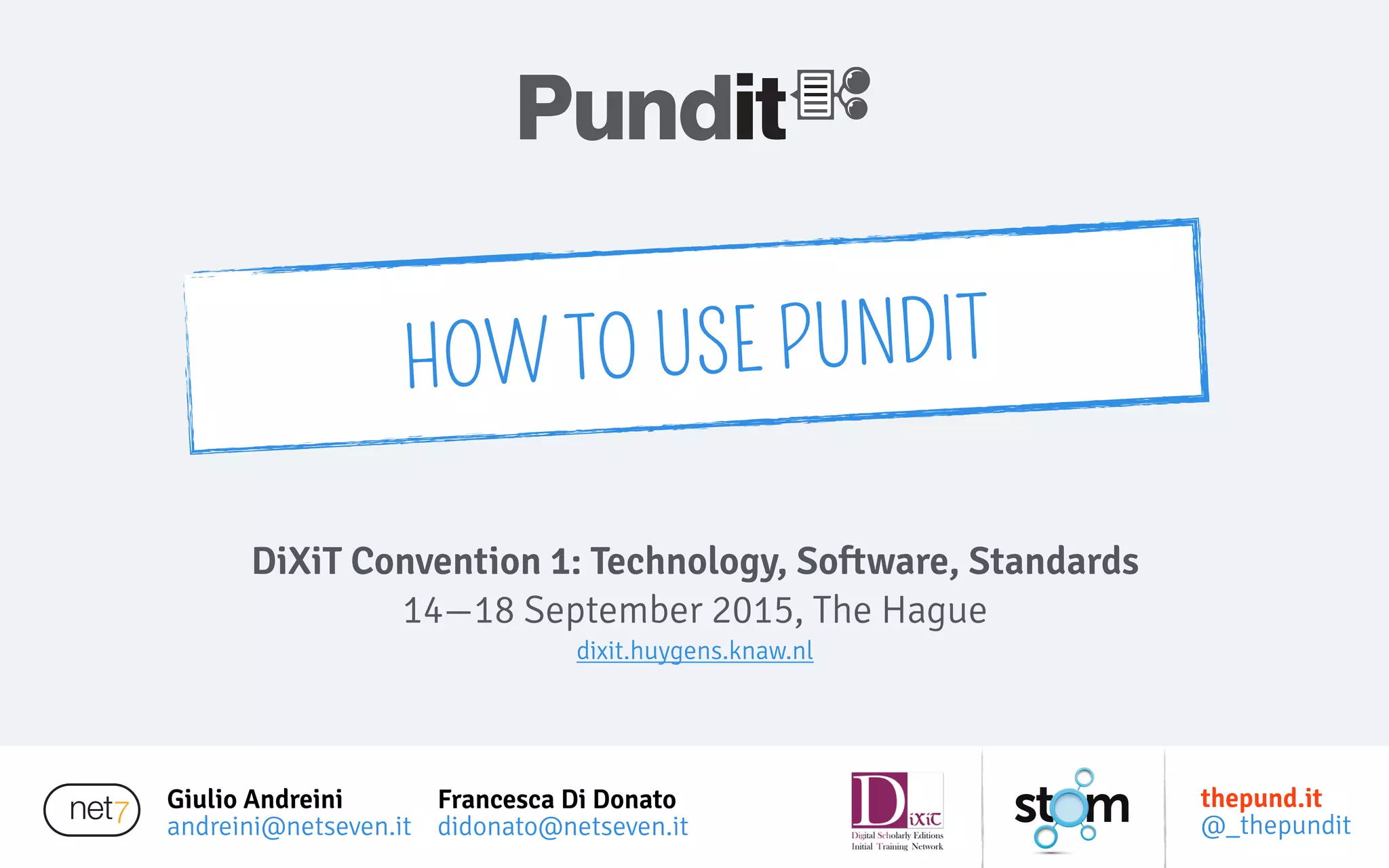 Pundit workshop tutorial at DiXiT Convention 1: Technology, Software, Standards | PPT