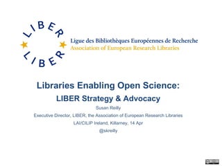 Libraries Enabling Open Science: LIBER Strategy & Advocacy | PPT