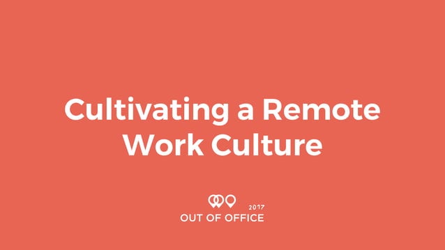 Cultivating A Remote Work Culture Out Of Office 2017 Ppt Free