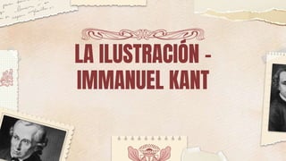 LA ILUSTRACIÓN - IMMANUEL KANT (Presentación) | PPTX