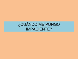 La impaciencia | PPT