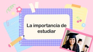 La importancia de estudiar | PPTX