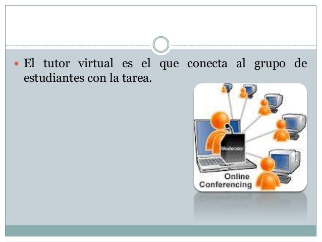IMPACTO DE LA EDUCACIÓN VIRTUAL: Rol del Tutor Virtual
