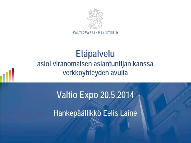 Eelis Laine: Julkisen hallinnon yhteinen asiakaspalvelu: Etäpalvelu | PPT